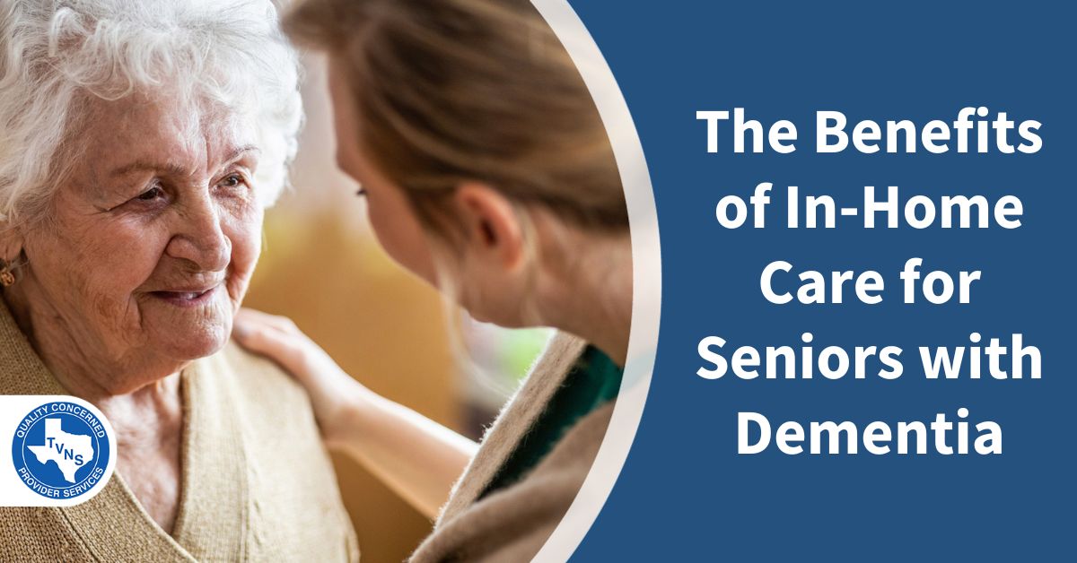 The Benefits of In-Home Care for Seniors with Dementia