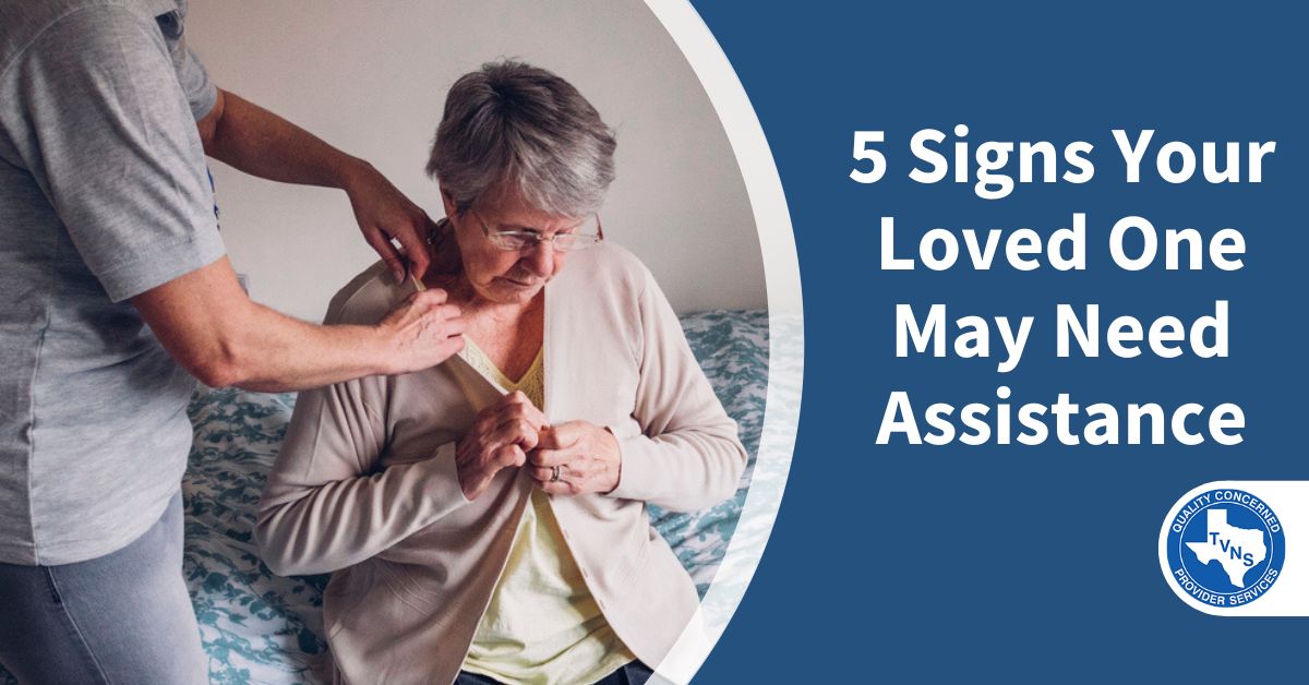 5 Signs Your Loved One May Need Assistance